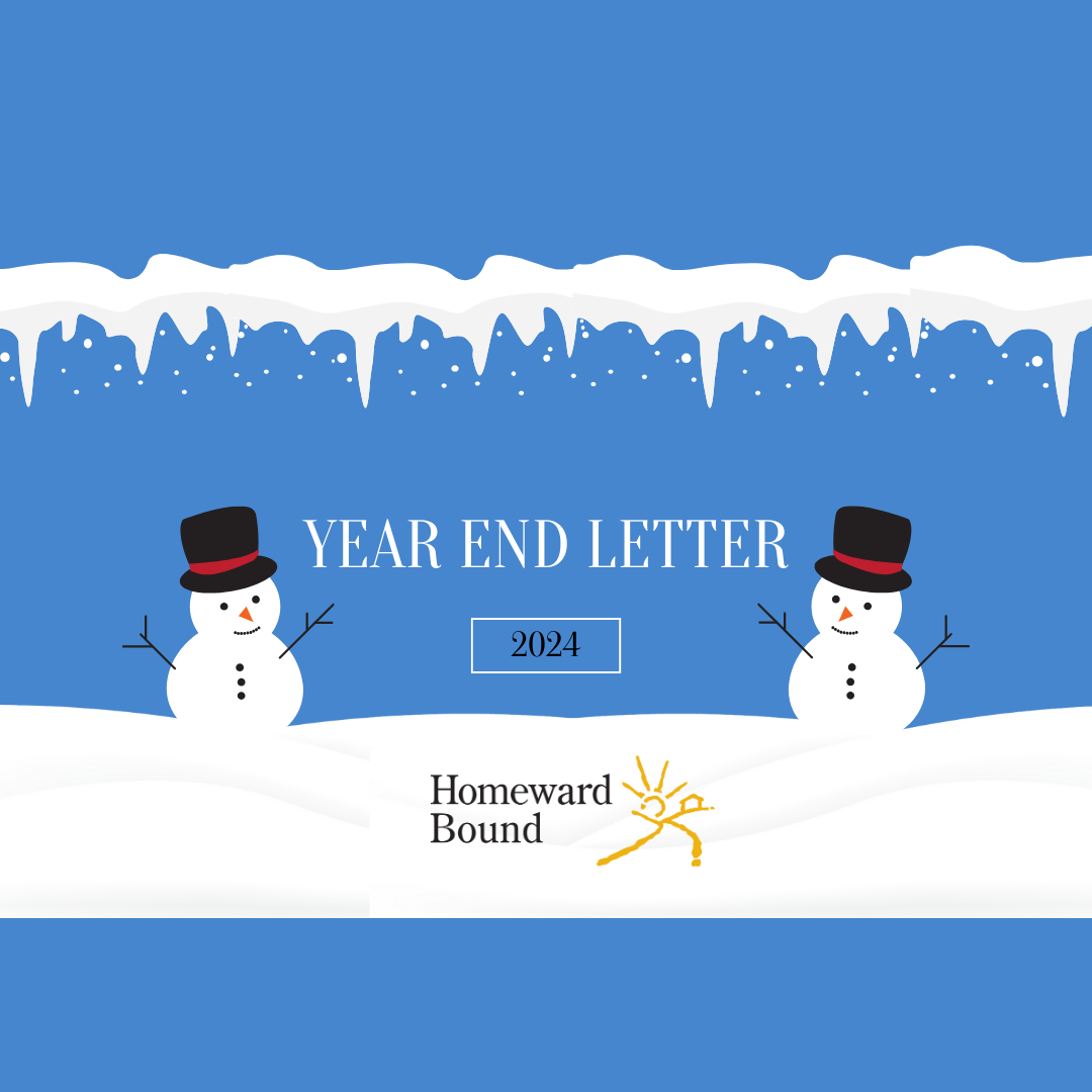 Homeward Bound's 2024 Year End Letter (YEL) - Homeward Bound, Inc.